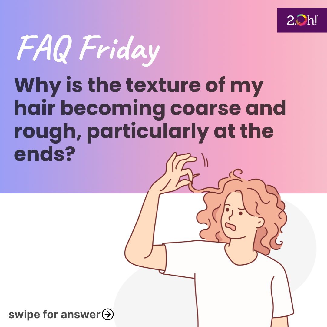 Why is the texture of my hair becoming coarse and rough, particularly ...