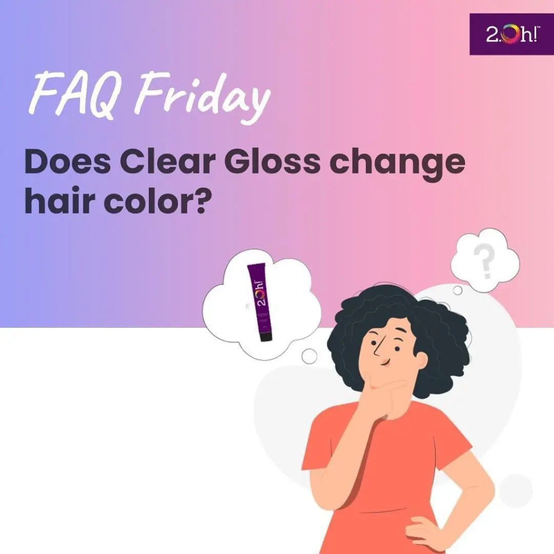 Does Clear Gloss change hair color? – 2.Oh!